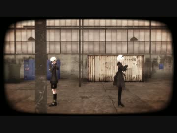 【MMDNieR】9Sと2Bで夏に去りし君を思フ【Automata】 - ニコニ･コモンズ