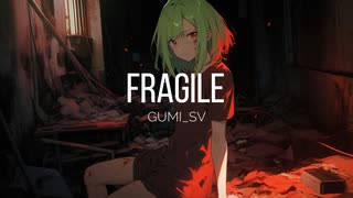 fragile / feat.GUMI_SV - ニコニ･コモンズ